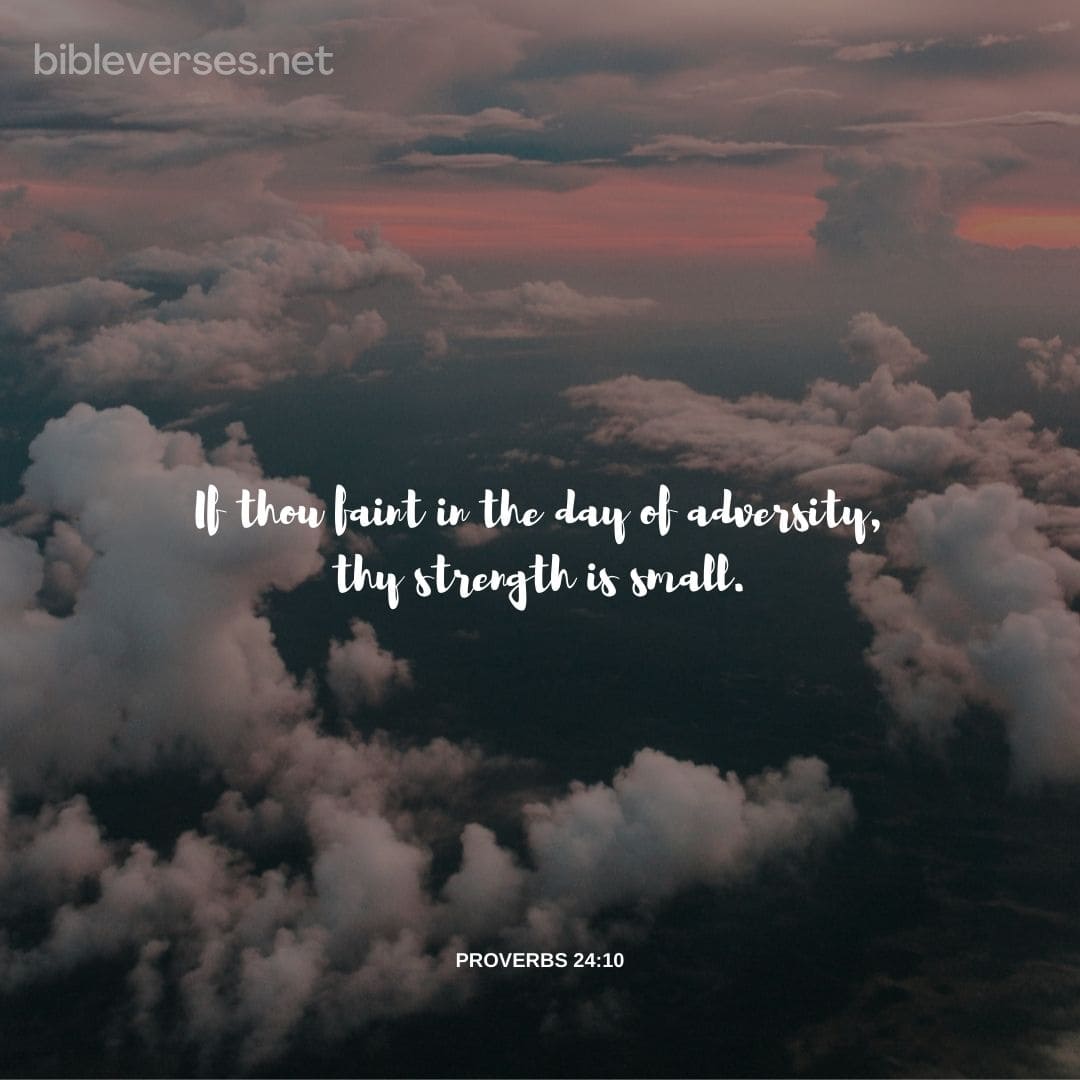 Proverbs 24:10 - King James Version (KJV)